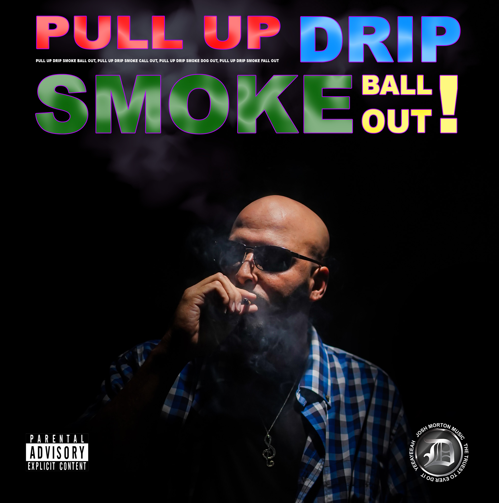 PULL UP, DRIP, SMOKE, BALL OUT - Josh Morton Music